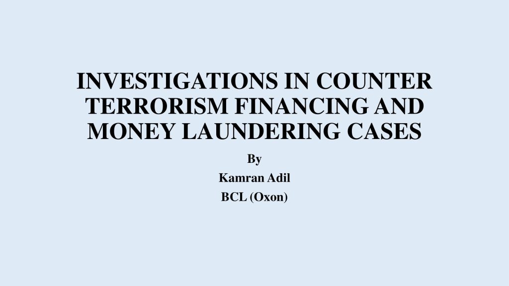 INVESTIGATIONS IN COUNTER TERRORISM FINANCING AND MONEY LAUNDERING ...
